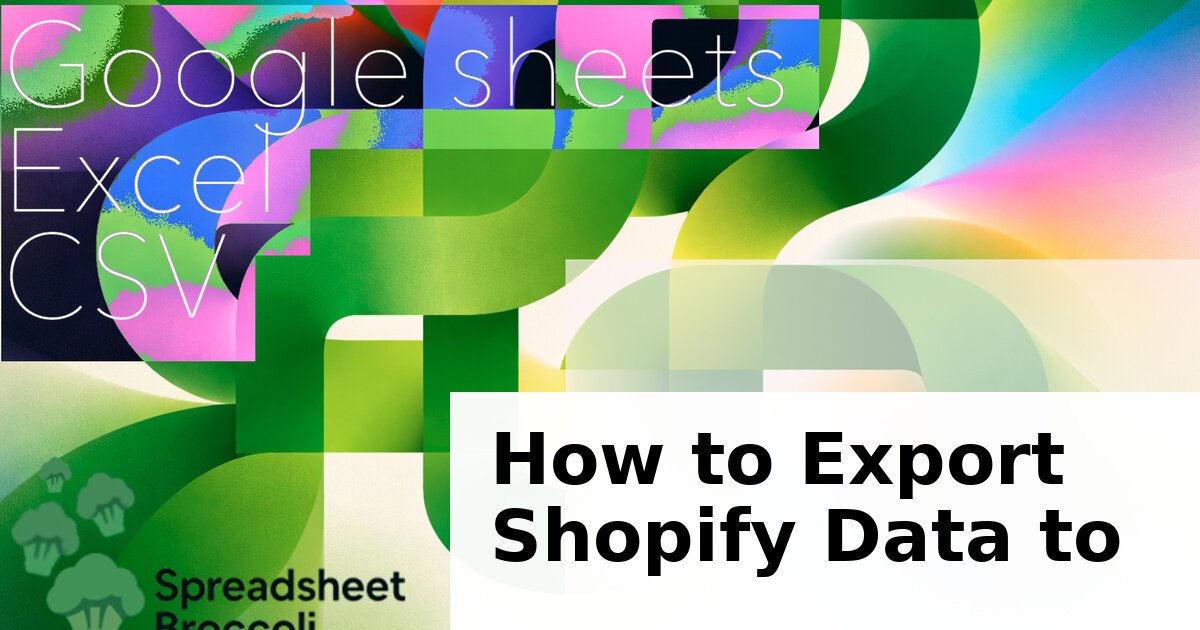 How to Export Shopify Data to Excel (Automated) Guide (2026 ...